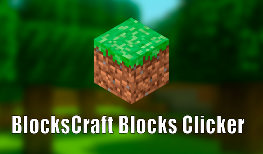 BlocksCraft Blocks Clicker (by Goldman Co.): Play Online For Free On ...