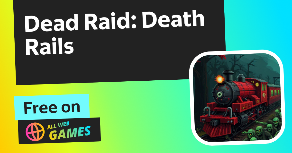 Dead Raid: Death Rails (by tpknkrll1848): Play Online For Free On ...