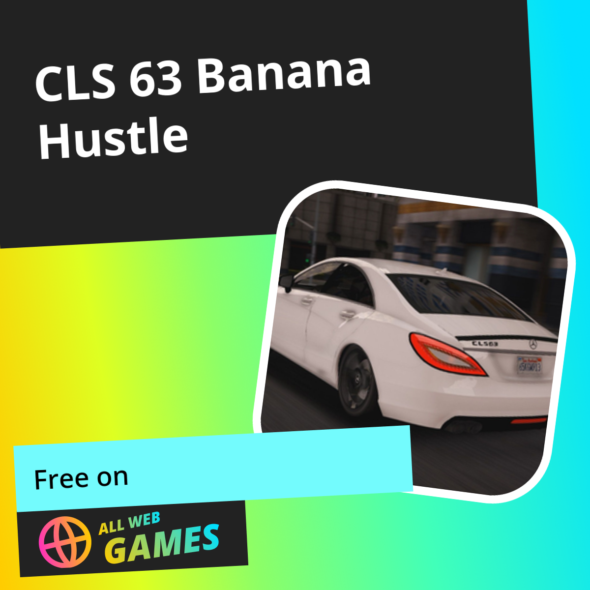 CLS 63 Banana Hustle (by AltTab3000): Play Online For Free On AllWebGames