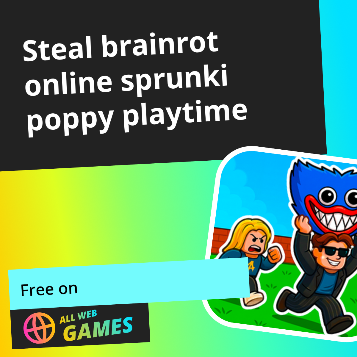 Steal brainrot online sprunki poppy playtime (by PLOTONIC): Play Online ...