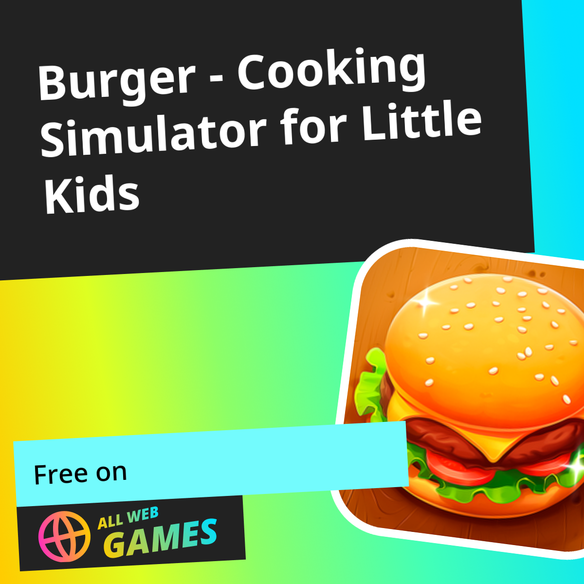Burger - Cooking Simulator for Little Kids (by WebGames): Play Online ...