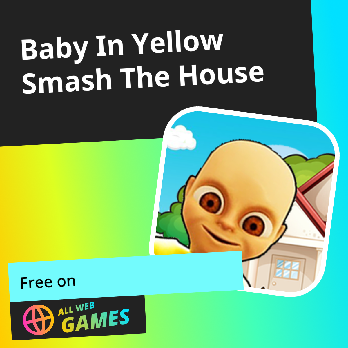 Baby In Yellow Smash The House (by noidea): Play Online For Free On ...