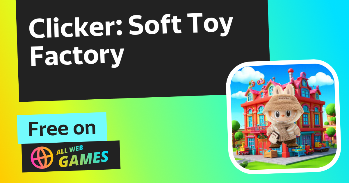 Clicker: Soft Toy Factory (by Gulliver): Play Online For Free On ...