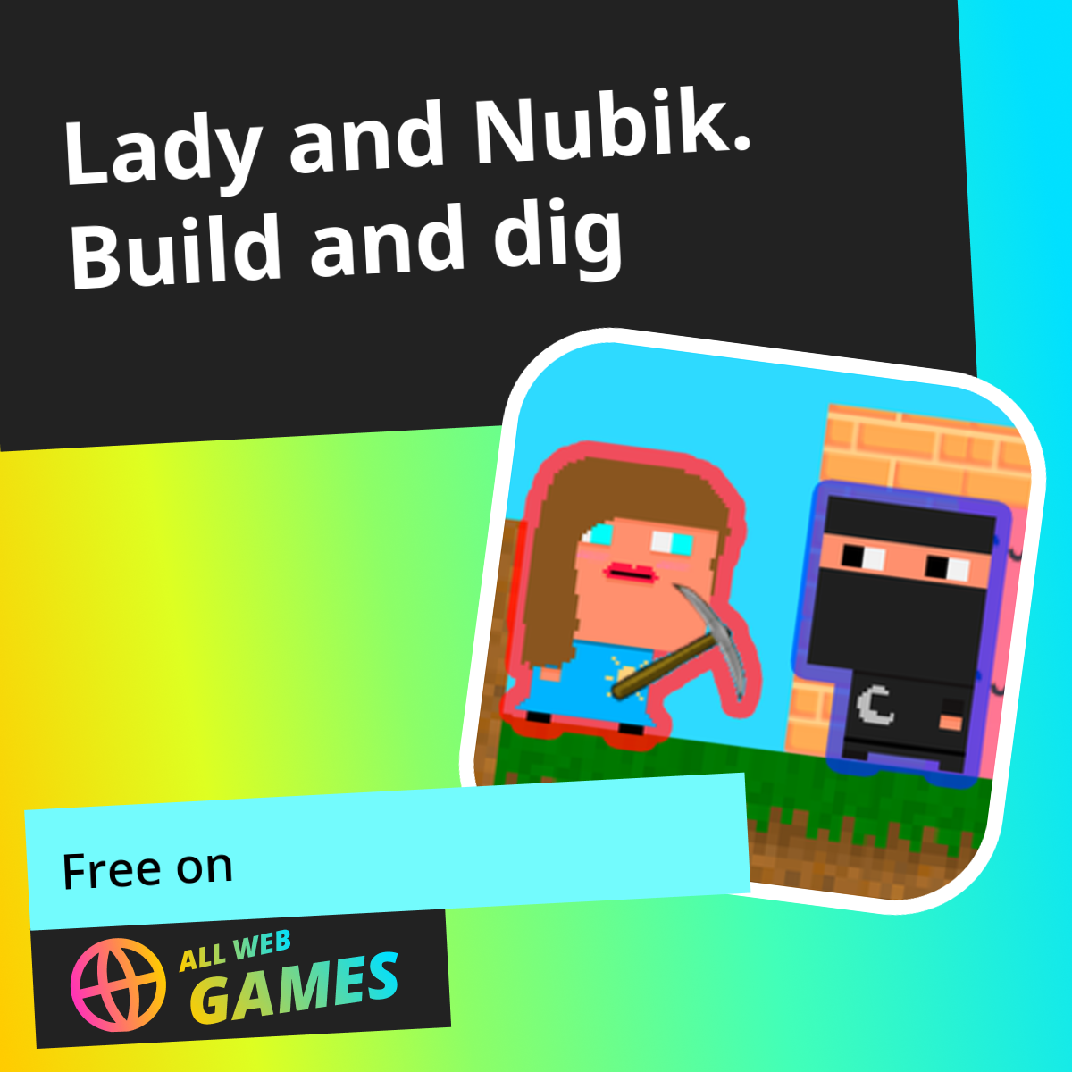 Lady and Nubik. Build and dig (by kbvpneofit): Play Online For Free On ...