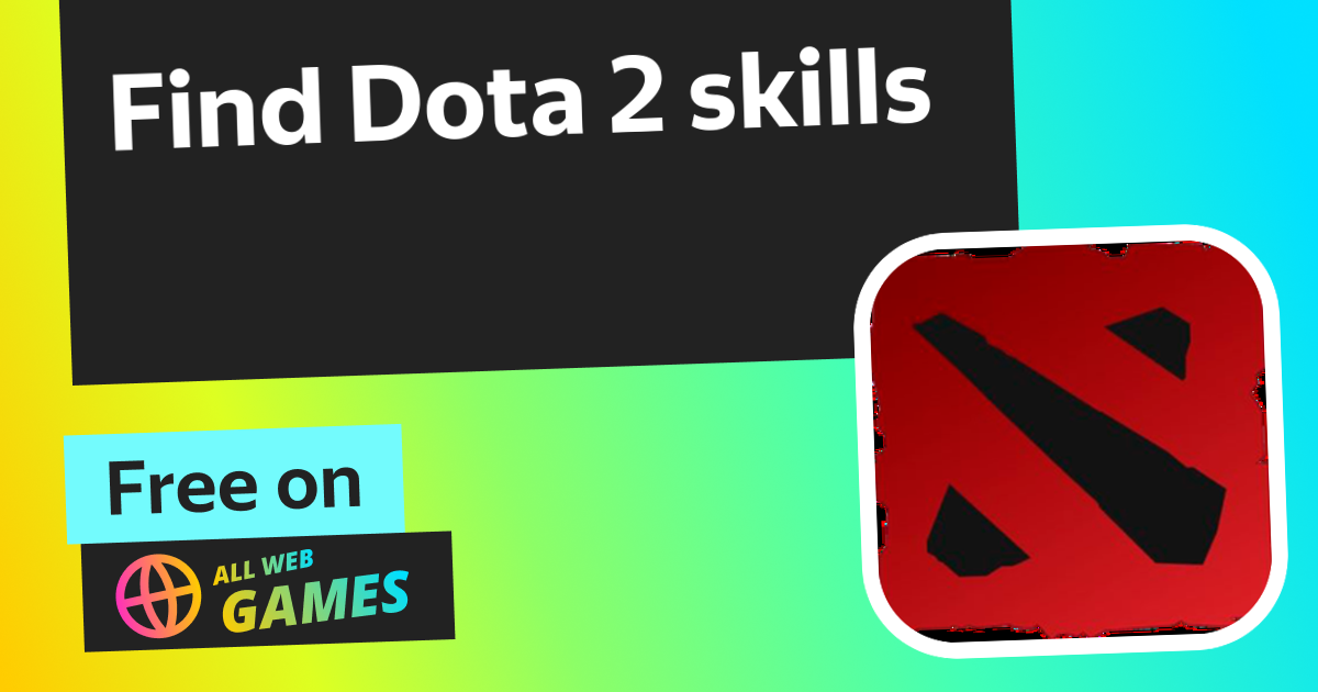 Find Dota 2 skills (by Jo.e Void): Play Online For Free On AllWebGames
