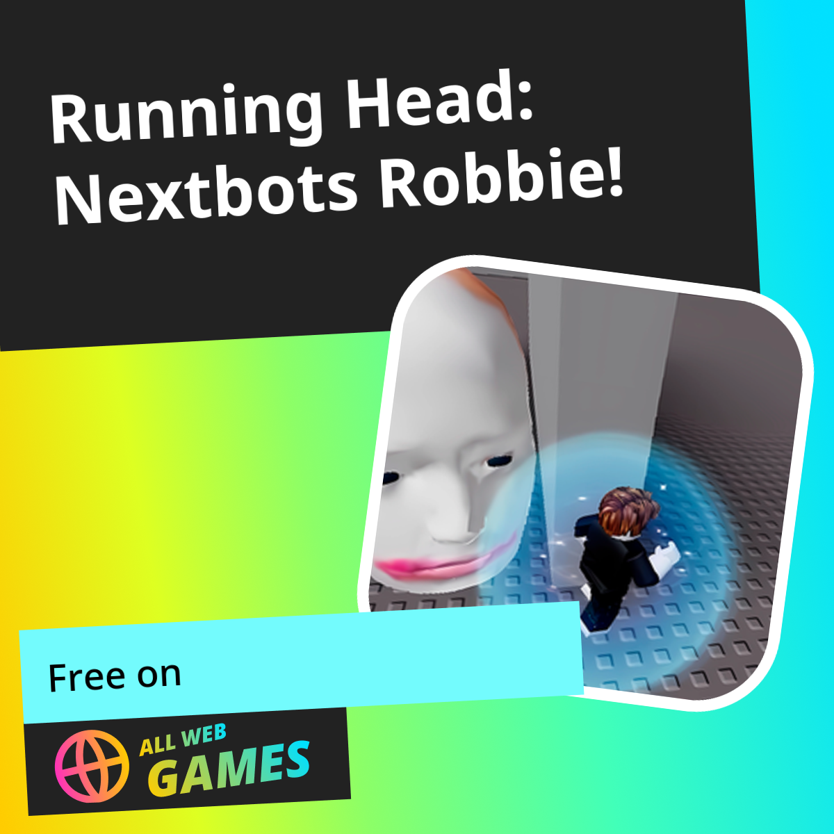 Running Head: Nextbots Robbie! (by liss48): Play Online For Free On AllWebGames
