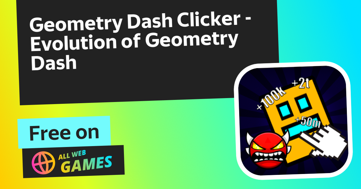 Geometry Dash Clicker - Evolution of Geometry Dash (by Deventeex): Play ...