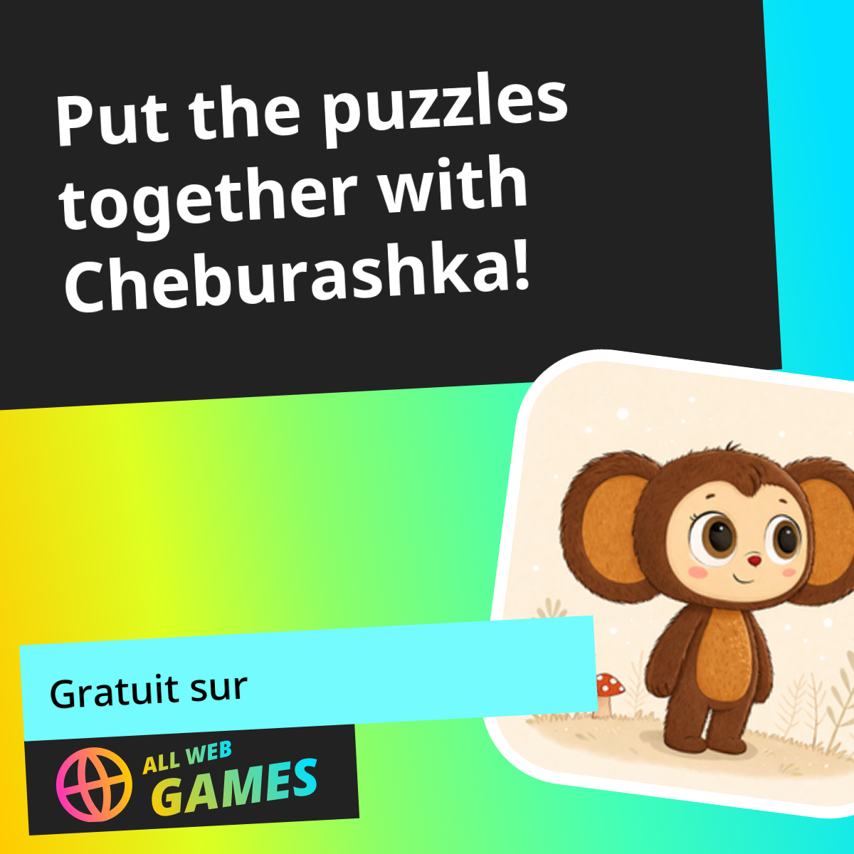 Put the puzzles together with Cheburashka! (par And21rew) : jouez en ...